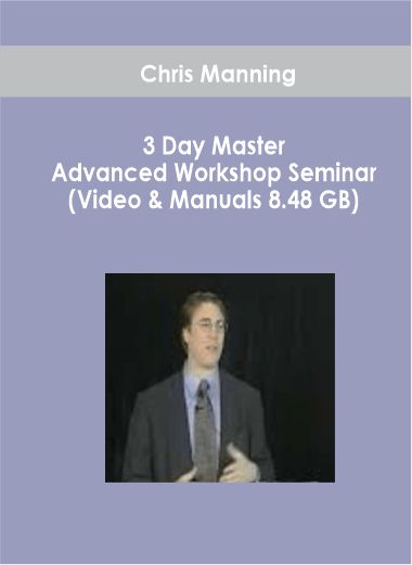 Chris Manning – 3 Day Master Advanced Workshop Seminar (Video & Manuals ...