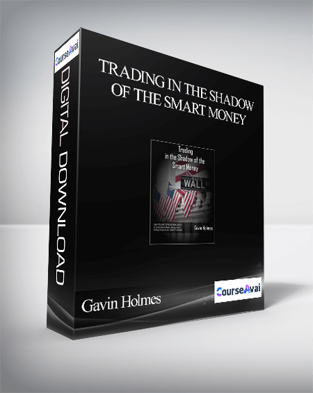 Gavin Holmes – Trading in the Shadow of the Smart Money - Gripforex.com